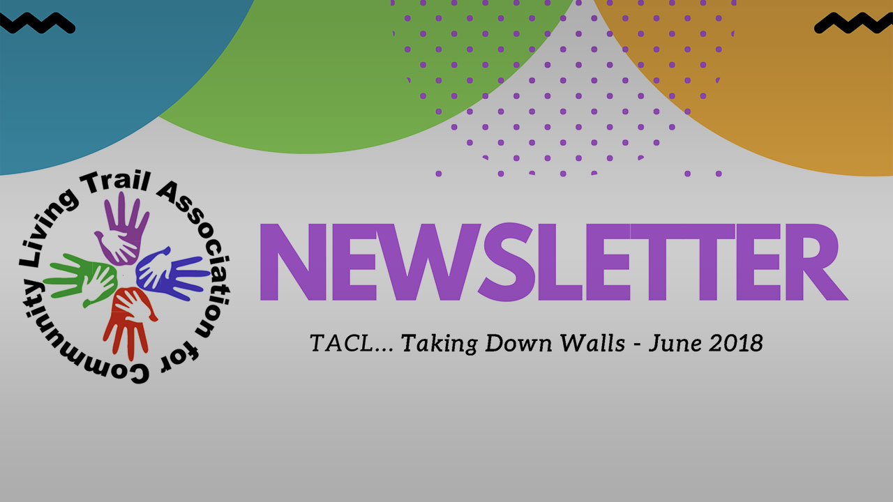TACL June 2018 Newsletter - Trail Association for Community Living
